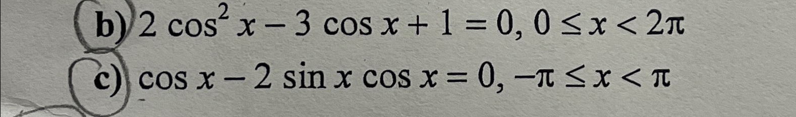 Solved (b) 2cos2x-3cosx+1=0,0≤x