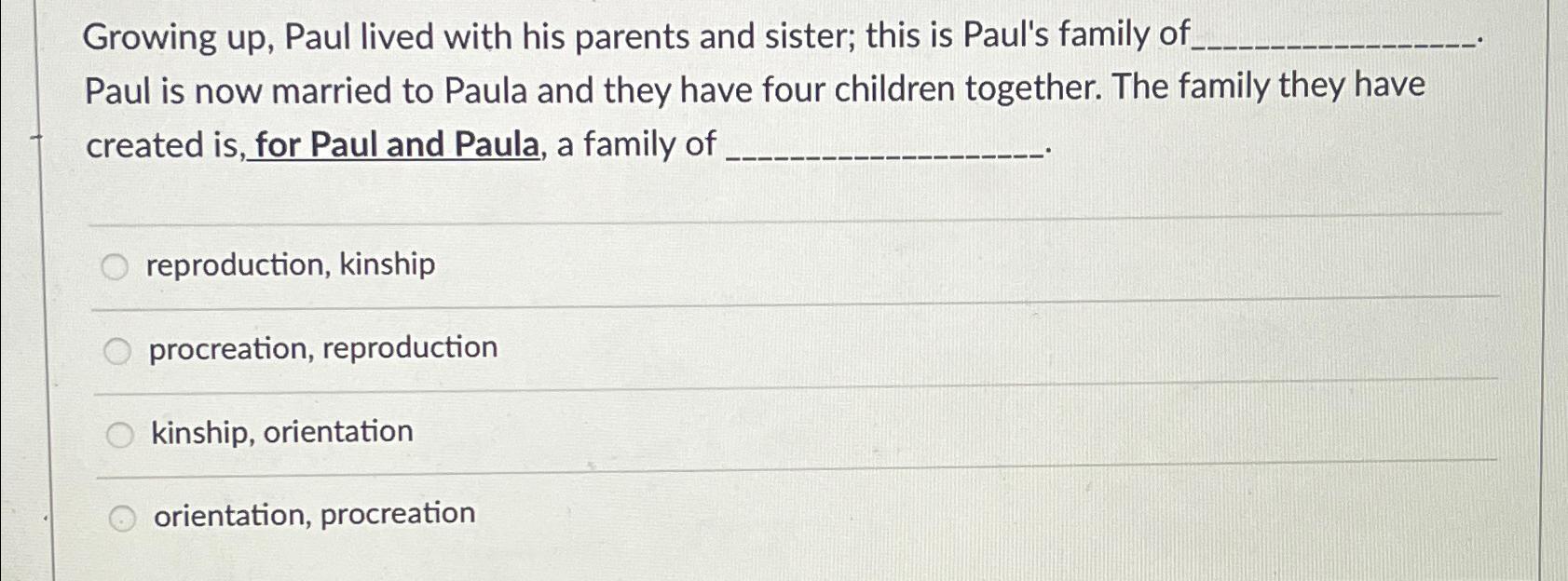 Solved Growing up, ﻿Paul lived with his parents and sister; | Chegg.com