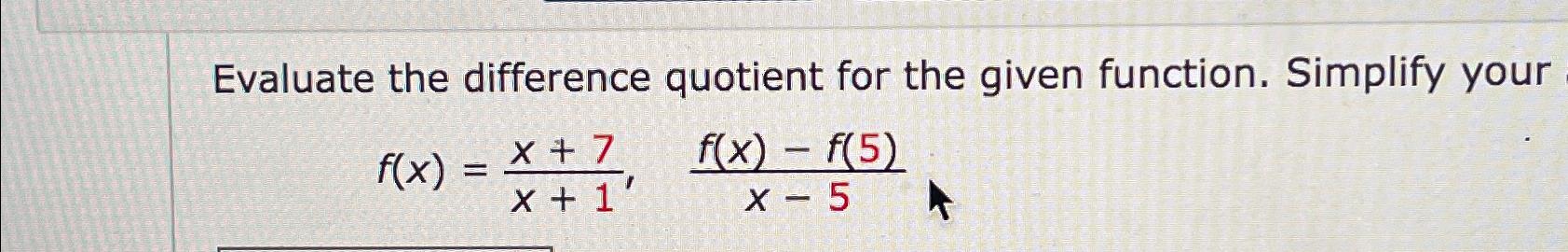 Solved Evaluate the difference quotient for the given | Chegg.com