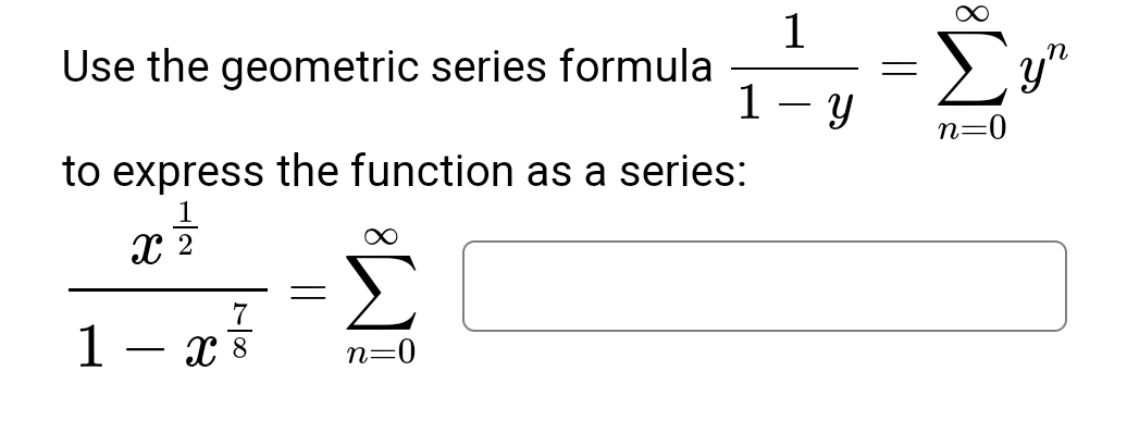 Solved Use the geometric series formula 11-y=∑n=0∞yn ﻿to | Chegg.com