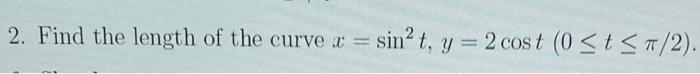 Solved 2. Find the length of the curve | Chegg.com