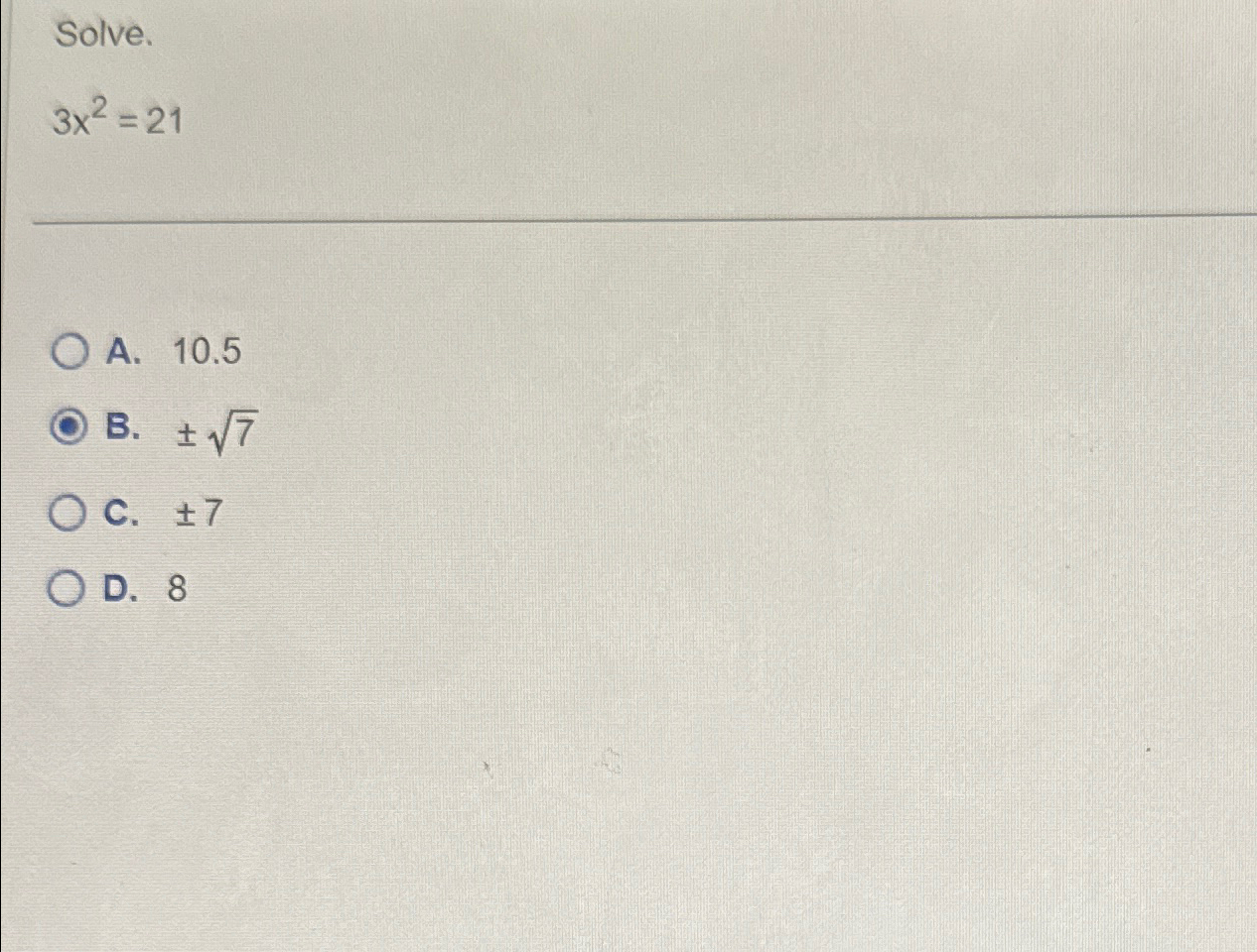 Solved Solve.3x2=21A. 10.5B. +-72C. +-7D. 8 | Chegg.com