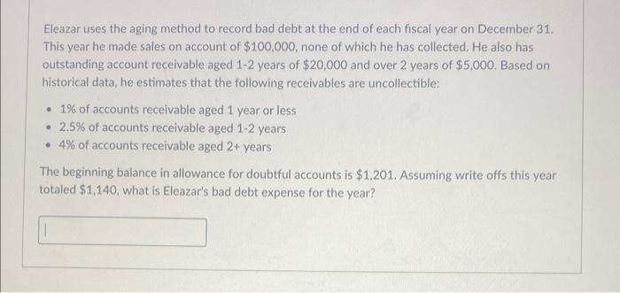 Solved Eleazar uses the aging method to record bad debt at | Chegg.com