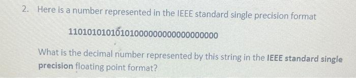 Solved 2. Here is a number represented in the IEEE standard | Chegg.com