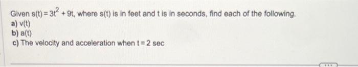 Solved Given s(t)=3t2+9t, where s(t) is in feet and t is in | Chegg.com