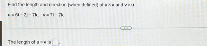 Solved Find the length and direction (when defined) of u xv | Chegg.com