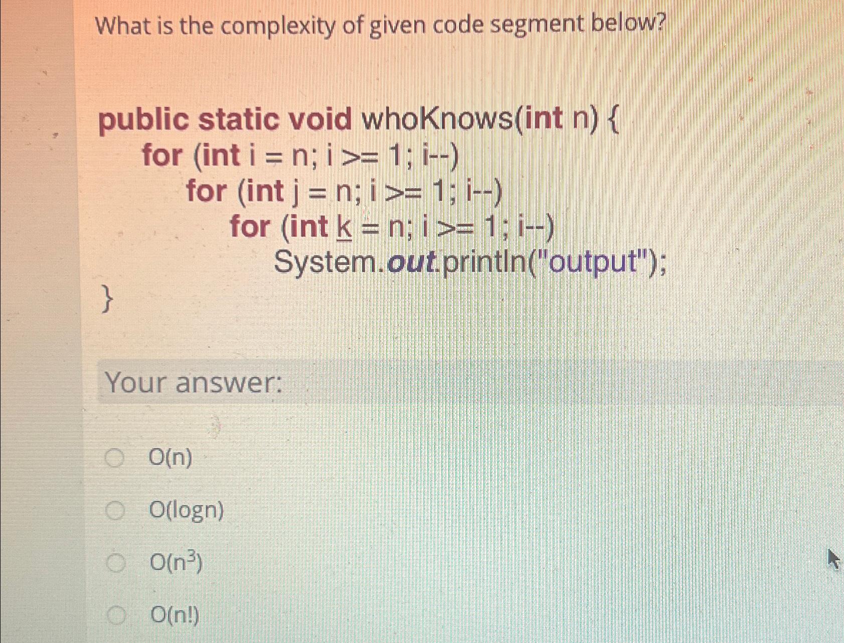 Solved What is the complexity of given code segment | Chegg.com