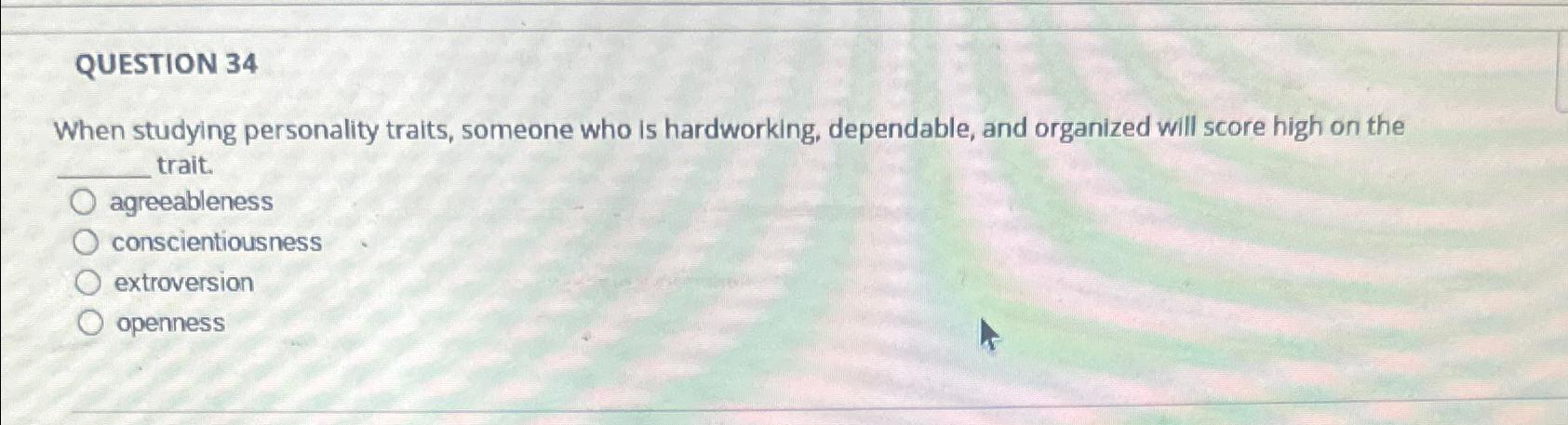 Solved QUESTION 34When studying personality traits, someone | Chegg.com