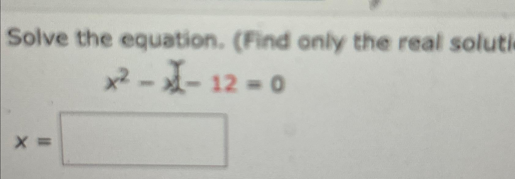 Solved Solve the equation. (Find only the real | Chegg.com