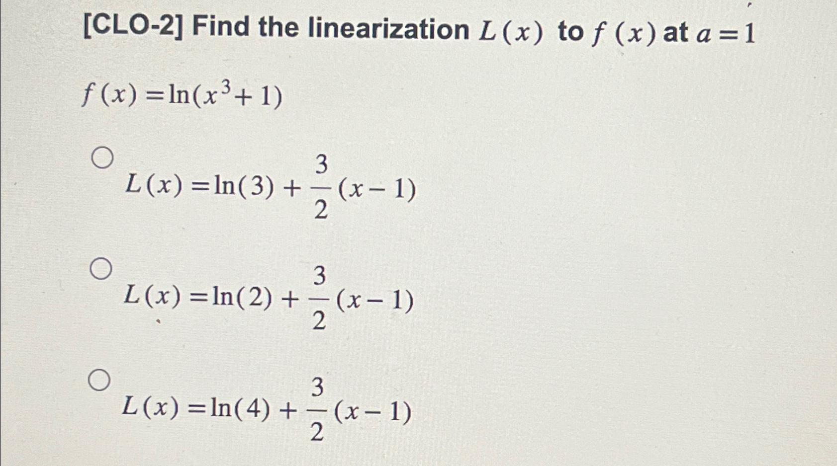 Solved [CLO-2] ﻿Find the linearization L(x) ﻿to f(x) ﻿at | Chegg.com