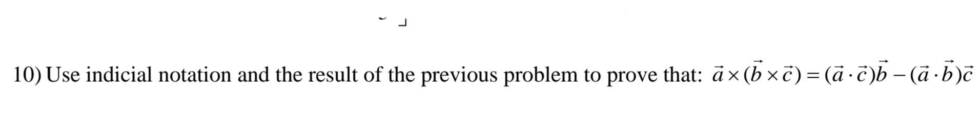 Solved 10) Use indicial notation and the result of the | Chegg.com