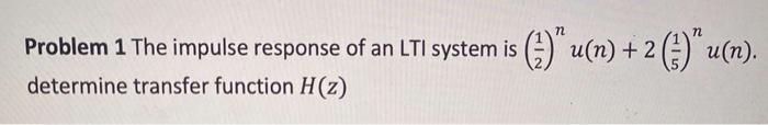 Solved Problem 1 The impulse response of an LTI system is | Chegg.com