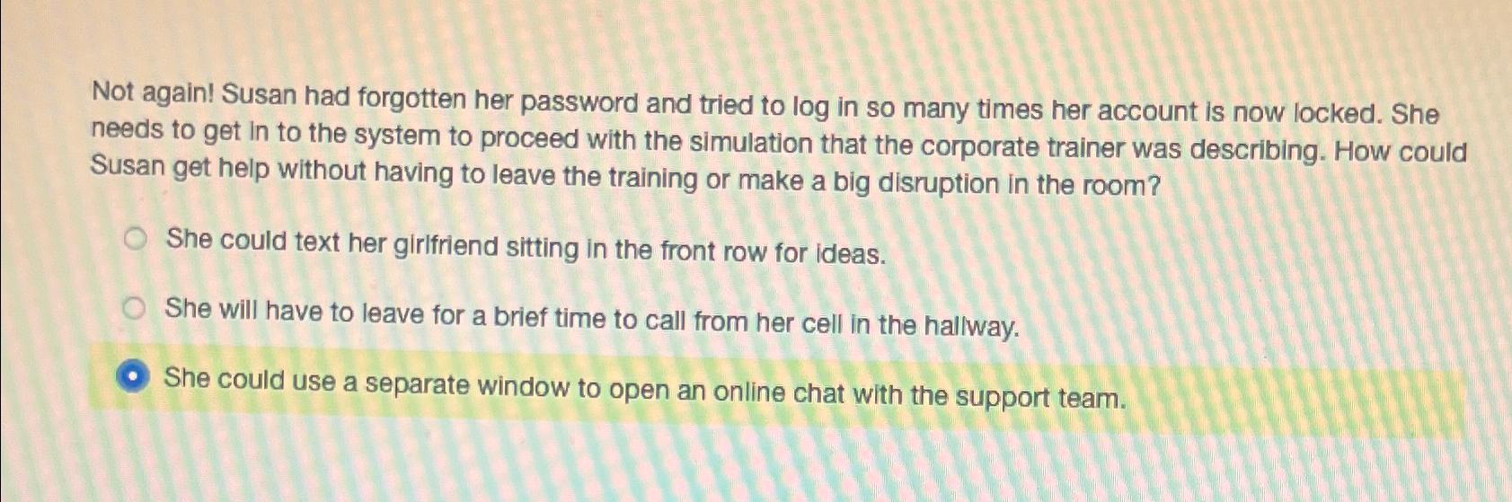 Solved Not again! Susan had forgotten her password and tried | Chegg.com