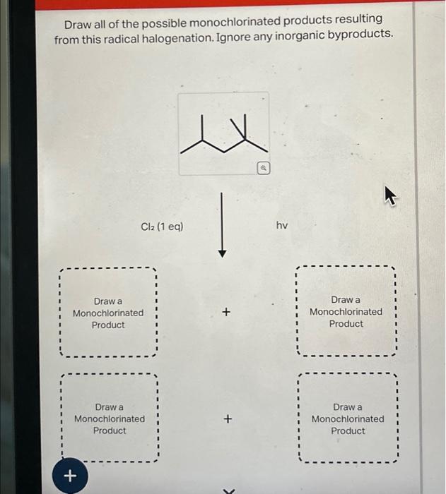 Solved Draw all of the possible monochlorinated products | Chegg.com