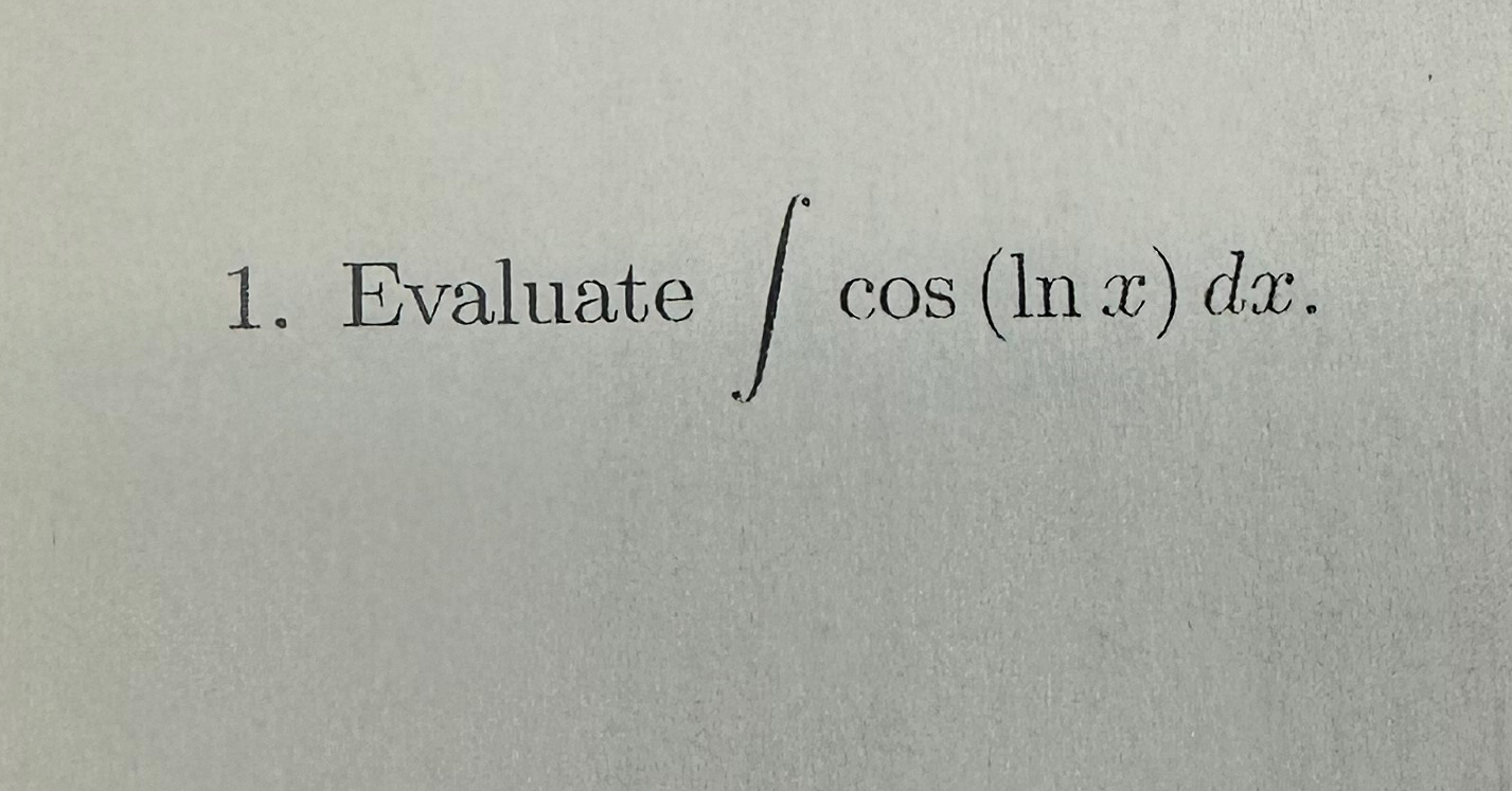 Solved Evaluate ∫﻿﻿cos(lnx)dx. | Chegg.com