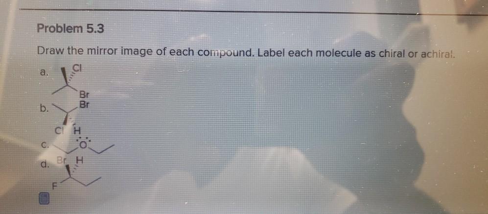 Solved Problem 5.3 Draw the mirror image of each compound. | Chegg.com