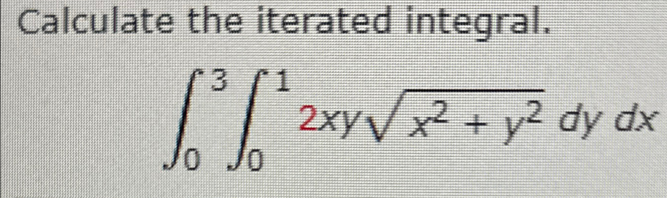 Solved Calculate the iterated integral.∫03∫012xyx2+y22dydx | Chegg.com