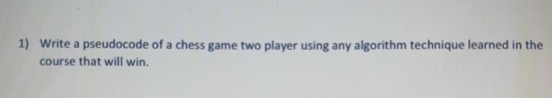 Solved Write A Pseudocode Of A Chess Game Two Player Using 9744