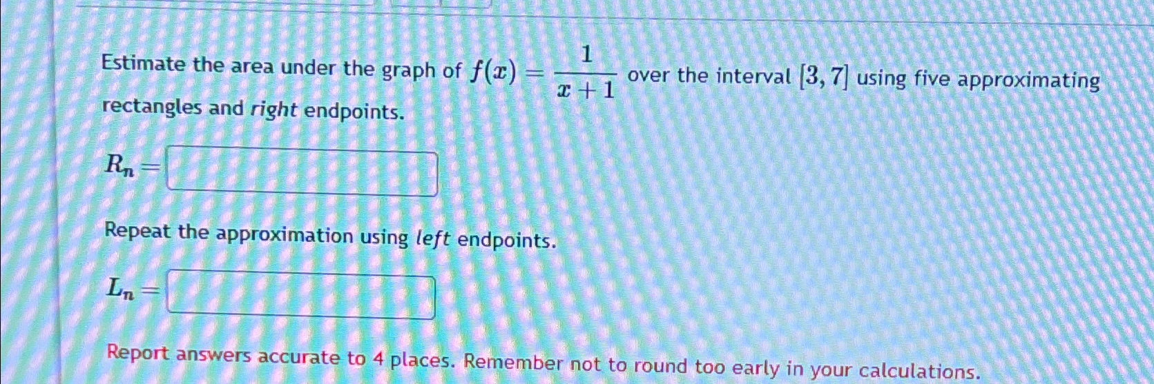 Solved Estimate the area under the graph of f(x)=1x+1 ﻿over | Chegg.com