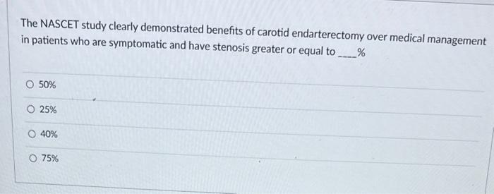Solved The NASCET study clearly demonstrated benefits of | Chegg.com