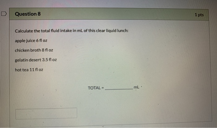 Solved D Question 8 1 pts Calculate the total fluid intake | Chegg.com