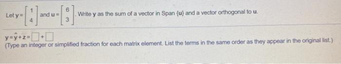 Solved 6 Let y = and u = Write y as the sum of a vector in | Chegg.com