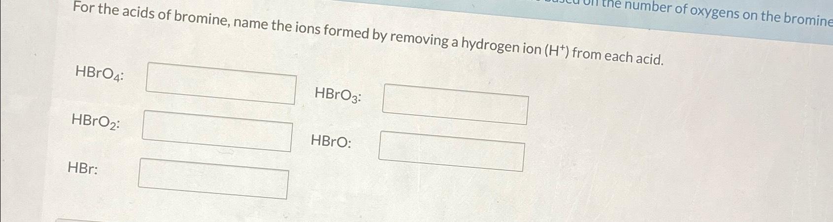 Solved For the acids of bromine, name the ionse number of | Chegg.com