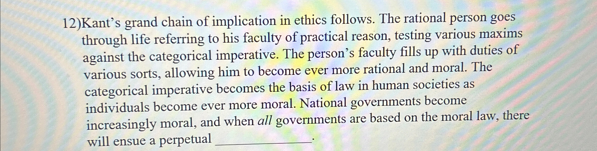 Solved Kant's grand chain of implication in ethics follows. | Chegg.com