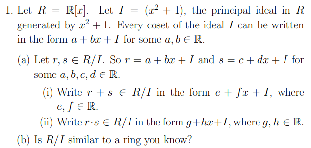 Solved Let R=R[x]. ﻿Let I=(x2+1), ﻿the principal ideal in | Chegg.com