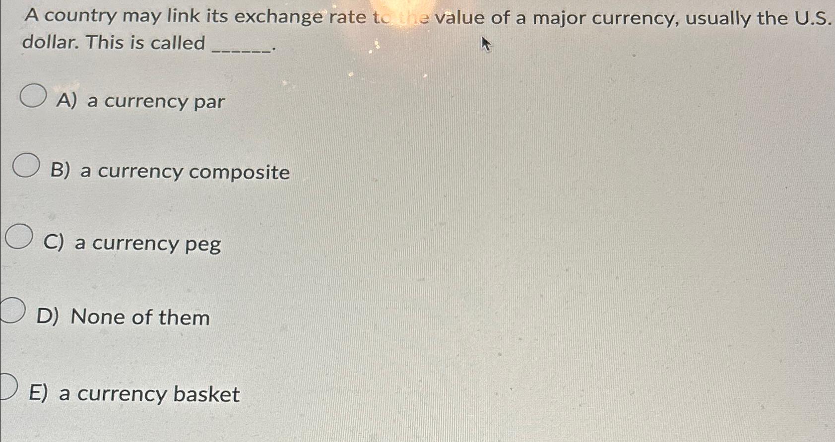 Solved A country may link its exchange rate to the value of | Chegg.com