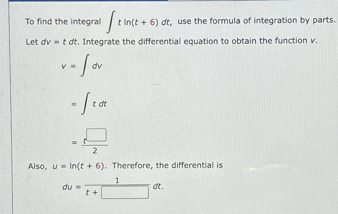 Solved To find the integral ∫﻿﻿tln(t+6)dt, ﻿use the formula | Chegg.com