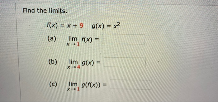 Solved Find the limits. f(x) = x + 9 g(x) = x2 (a) lim f(x) | Chegg.com