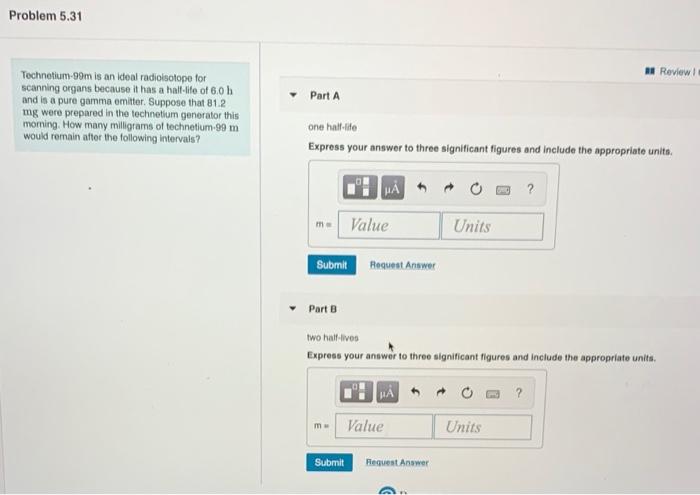 Solved Problem 5.31 RR Review Part A Technetium-99m is an | Chegg.com