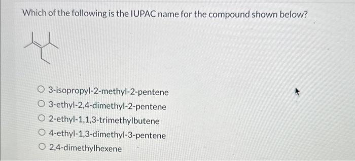 Solved Which of the following is the IUPAC name for the | Chegg.com