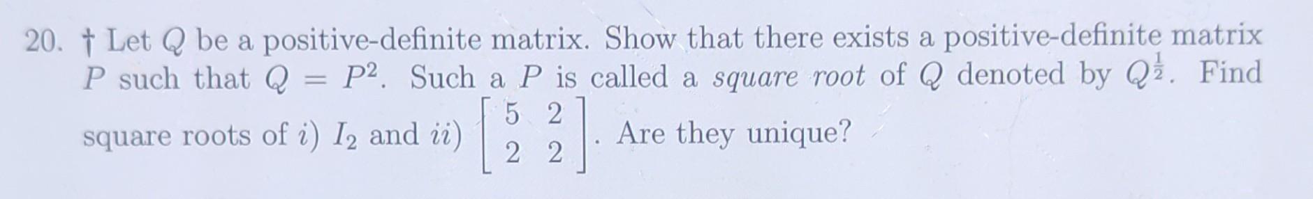 Solved 20. Let Q be a positive-definite matrix. Show that | Chegg.com