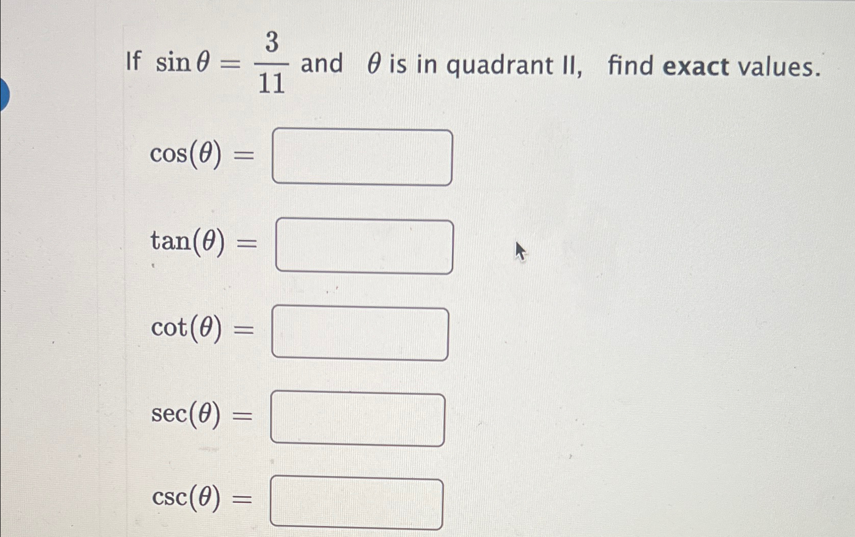 Solved If sinθ=311 ﻿and θ ﻿is in quadrant II, ﻿find exact | Chegg.com