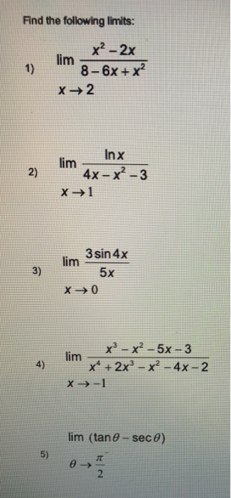 Solved Find the following limits: 1) x² – 2x lim 8- 6x + x2 | Chegg.com