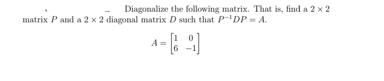 Solved Diagonalize the following matrix. That is, ﻿find a | Chegg.com