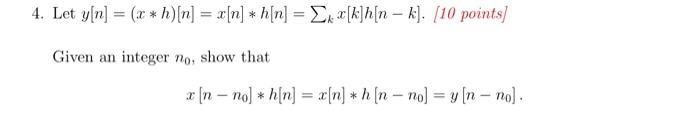 Solved 4 Let Y[n] X∗h [n] X[n]∗h[n] ∑kx[k]h[n−k] [10