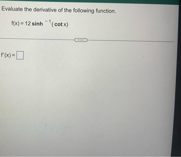Solved Evaluate the derivative of the following function. | Chegg.com