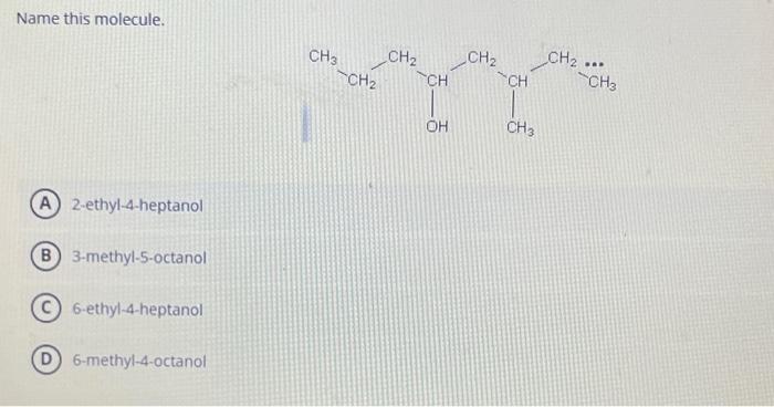 Solved Name this molecule. A) 2-ethyl-4-heptanol B) | Chegg.com