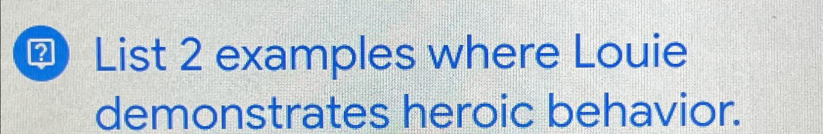 Solved Unbroken. List 2 ﻿examples where Louie demonstrates | Chegg.com