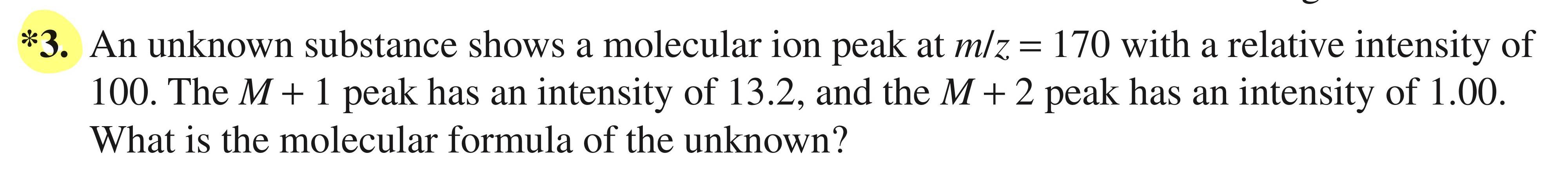 Solved *3. An unknown substance shows a molecular ion peak | Chegg.com Solved *3. An unknown substance shows a molecular ion peak | Chegg.com