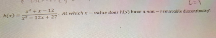Solved x +x12 h(x)= 12x + 27 2+x-12 value does h(x) have a | Chegg.com