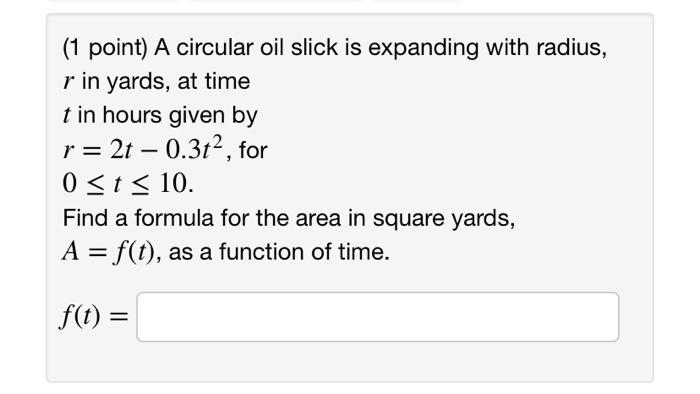 Solved (1 point) A circular oil slick is expanding with | Chegg.com