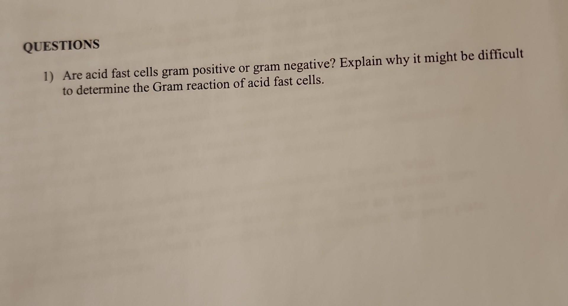 Solved QUESTIONS 1) Are acid fast cells gram positive or | Chegg.com