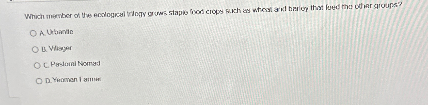 Solved Which member of the ecological trilogy grows staple | Chegg.com