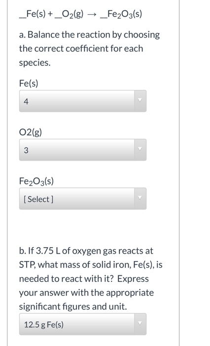 Solved _Fe(s) + _O2(g) → _Fe2O3(s) a. Balance the reaction | Chegg.com