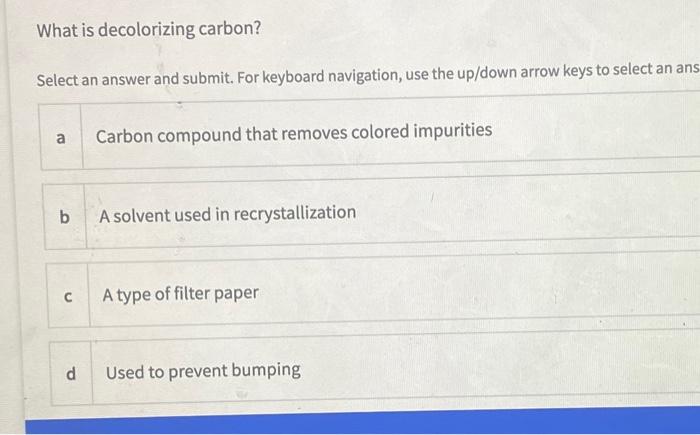Solved What is decolorizing carbon? Select an answer and | Chegg.com