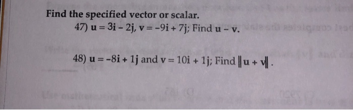 Solved Find the specified vector or scalar. 47) u = 3i - 2j, | Chegg.com